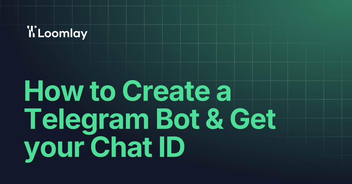 How to Create a Telegram Bot & Get your Chat ID | Loomlay