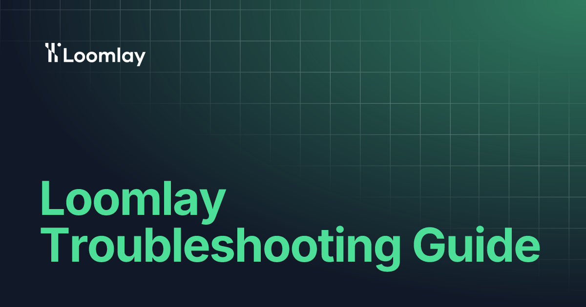 Loomlay Troubleshooting Guide | Loomlay