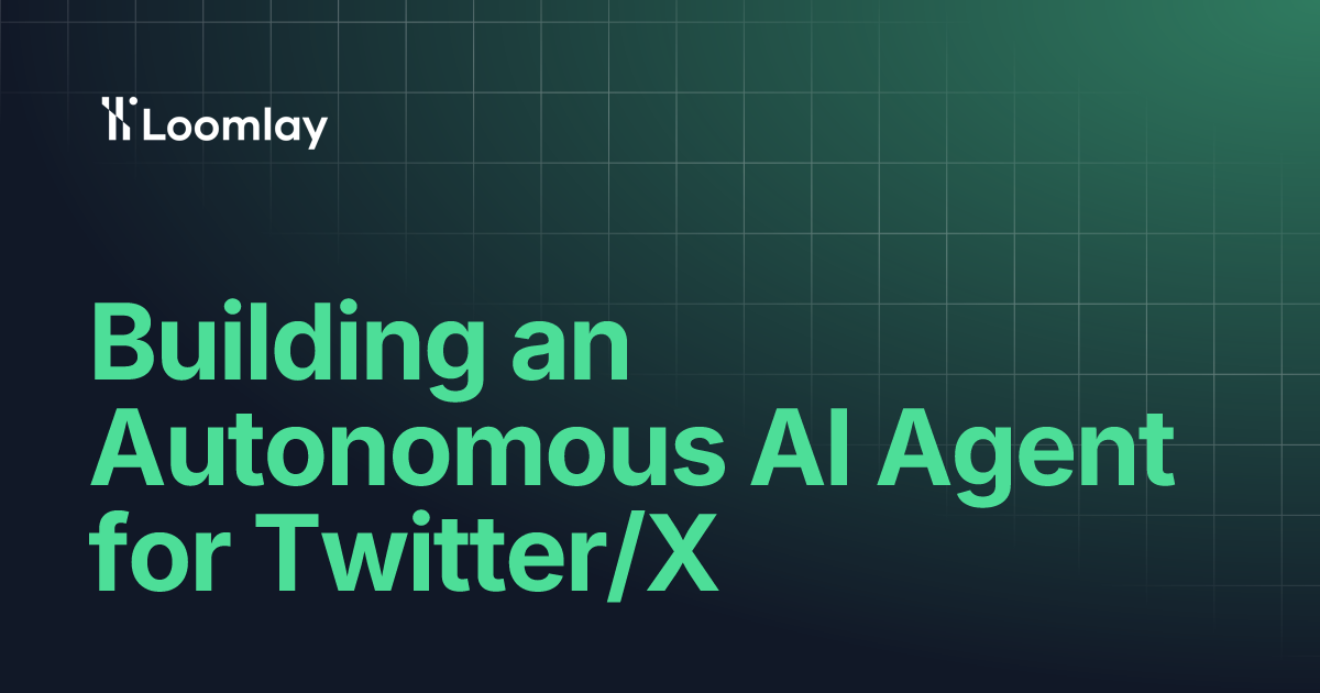 Building an Autonomous AI Agent for Twitter/X | Loomlay
