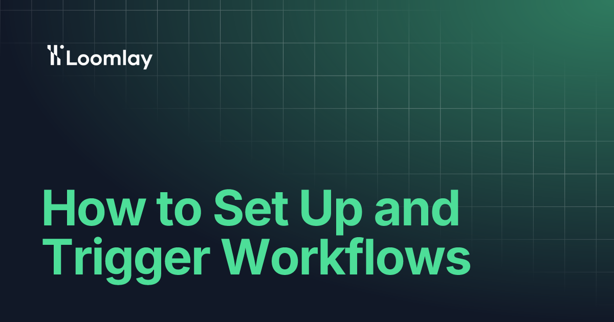 How to Set Up and Trigger Workflows | Loomlay